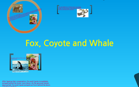 Fox, Coyote and Whale by Nicole Mitlehner on Prezi