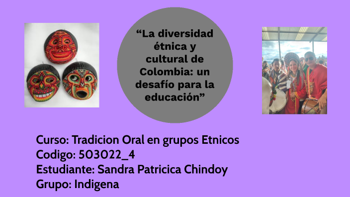 la diversidad étnica y cultural de Colombia by sandra chindoy on Prezi