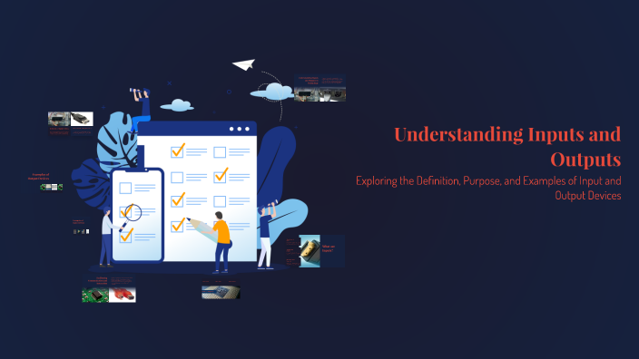 Understanding Inputs and Outputs by Daniel Jirayu (Daniel) Formichella on Prezi