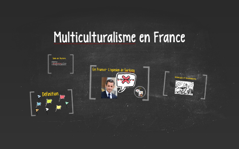 Multiculturalisme en France by Lea B on Prezi