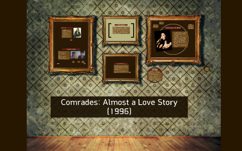 Comrades: Almost a Love Story by on Prezi