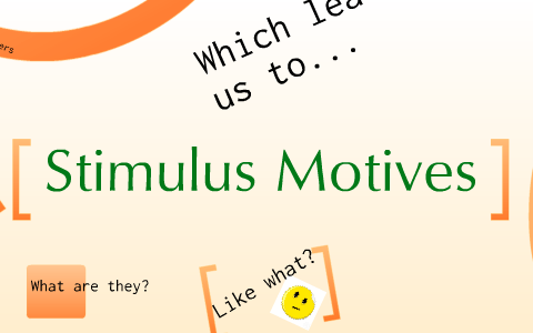 Stimulus Motives and Motivation by Thaiz Gebara on Prezi