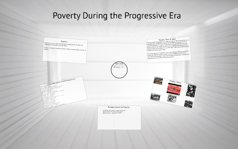 Poverty During the Progressive Era by Kaleb Uhrig on Prezi