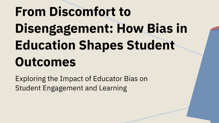 From Discomfort to Disengagement: How Bias in Education Shapes Student ...