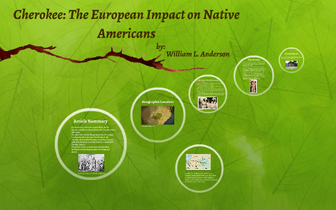 Cherokee: The European Impact on Native Americans by Amanda Thomas on Prezi