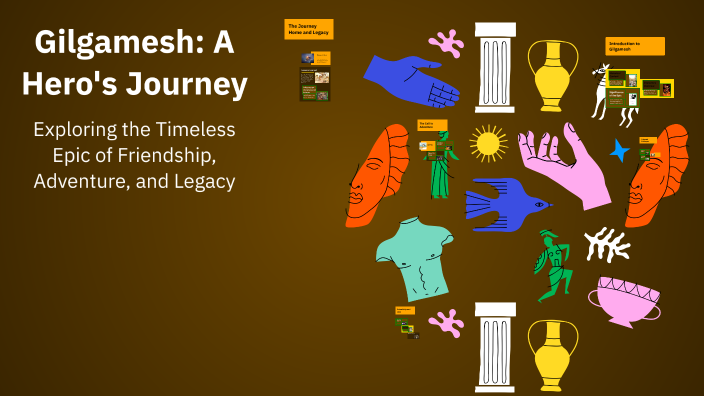 Gilgamesh: A Hero's Journey by layla rockman on Prezi