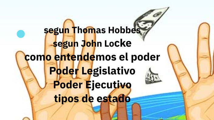 segun Thomas Hobbes segun John Locke como entendemos el poder Poder ...