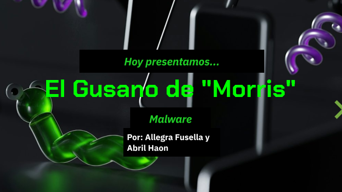 El Gusano De Morris by Abril Haon on Prezi