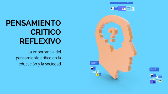PENSAMIENTO CRITICO REFLEXIVO by DANIEL MAXIMO SANCHEZ GUTIERREZ on Prezi