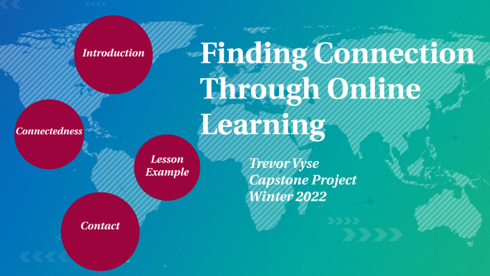 Finding Connection Through Online Learning by Trevor Vyse on Prezi