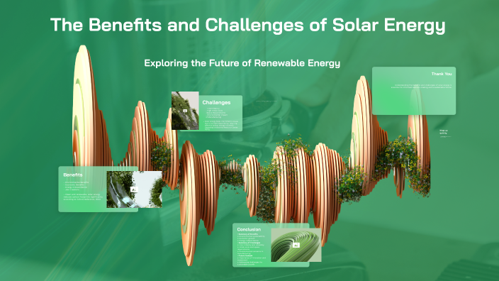 The Benefits and Challenges of Solar Energy by dev patel on Prezi