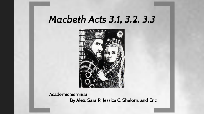 Macbeth Act 3.1, 3.2, 3.3 by Sara Rezvani