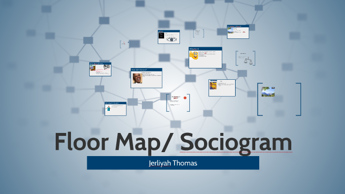 Floor Map/ Sociogram by Jerliyah Thomas on Prezi
