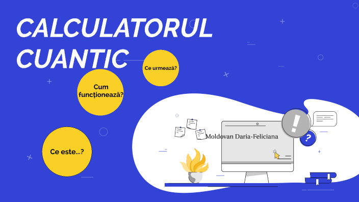 Calculatorul cuantic by Moldovan Daria on Prezi
