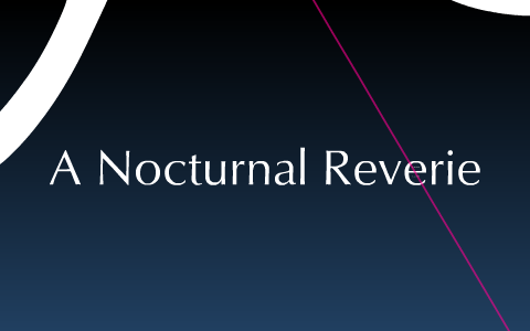 A Nocturnal Reverie by toby sharland on Prezi