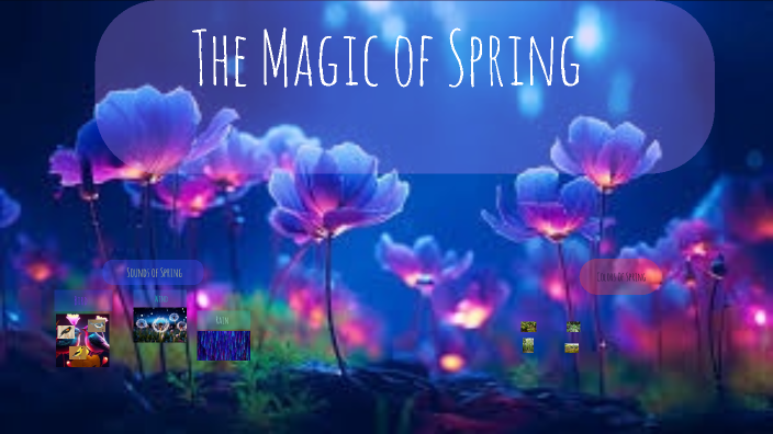 The Magic of Spring by dawid fong on Prezi