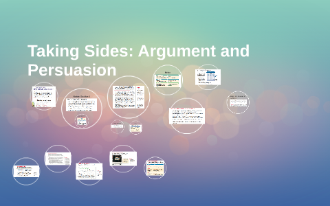 Taking Sides: Argument and Persuasion by Courtney Tullia on Prezi