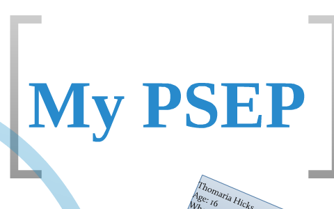 PSEP =) by Thomaria Hicks on Prezi