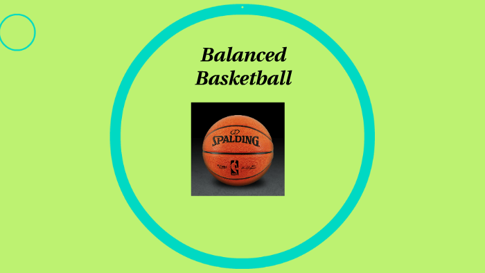 balanced basketball by Tech Lab on Prezi