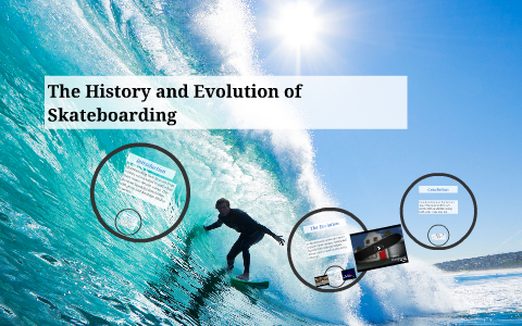 The History and Evolution of Skateboarding by Austin Chilcote on Prezi