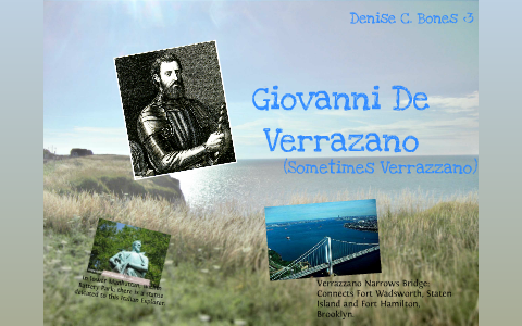 Giovanni de Verrazano; Explorer for France by Denise Bones on Prezi