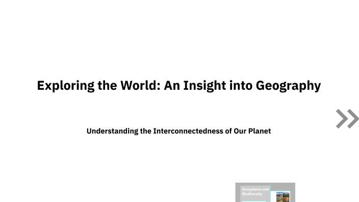 Exploring the World: An Insight into Geography by liviana roberts on Prezi