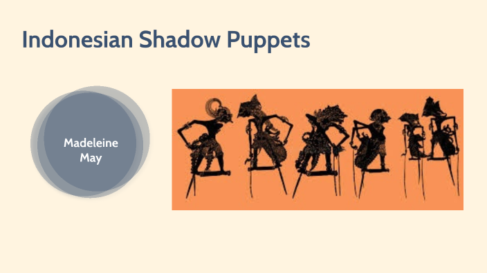 Indonesian Shadow Puppets by maddie may on Prezi