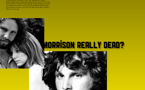 Is Jim Morrison Really Dead? by caroline sims on Prezi