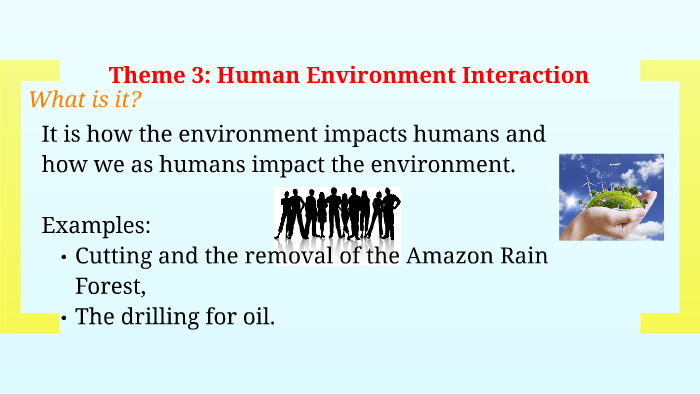 Theme 3: Human Environment Interaction by Ryan Mountain on Prezi