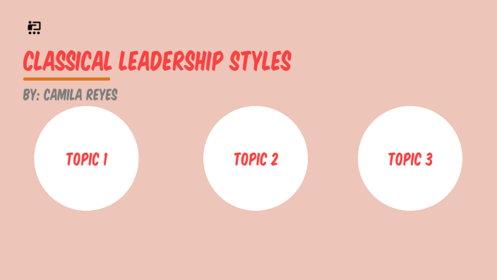 Classical Leadership Styles by camila reyes on Prezi