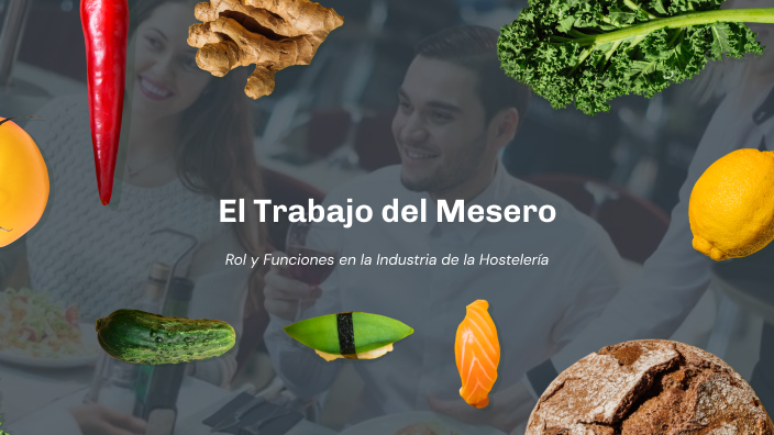 El Trabajo del Mesero by Angeles Gabina Chiché Rodriguez on Prezi