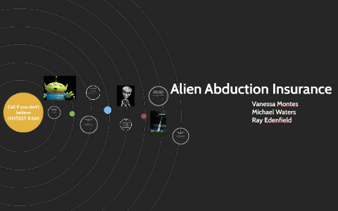Alien abduction insurance by vanessa montes on Prezi