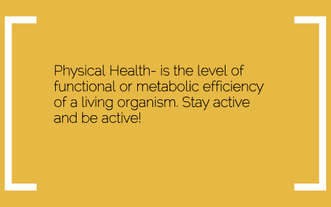 Physical Health- is the level of functional or metabolic eff by ...