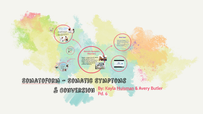Conversion Disorder - Somatic Symptoms by Kayla Huisman on Prezi