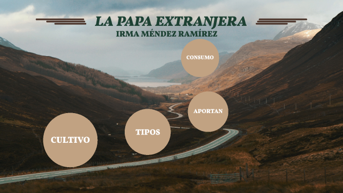 LA PAPA EXTRANJERA by Irma Mendez Ramirez on Prezi