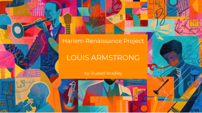 Harlem Renaissance Project - Louis Armstrong by Russell Bradley on Prezi