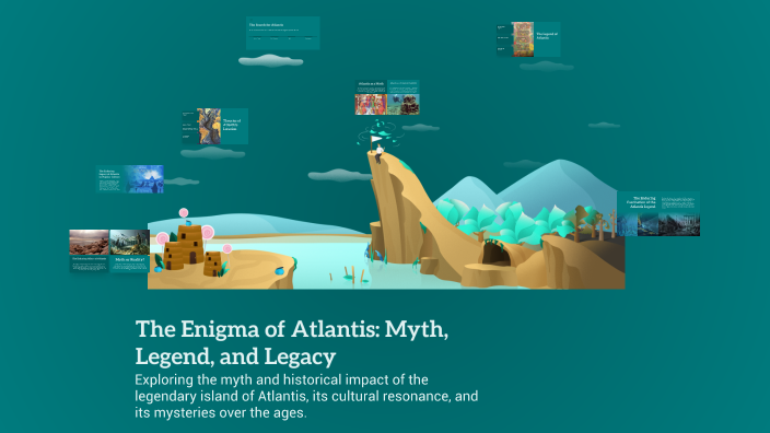 The Enigma of Atlantis: Myth, Legend, and Legacy by Alreem J on Prezi