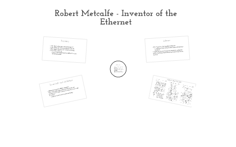 Robert Metcalfe - Inventor of the Ethernet by C U on Prezi
