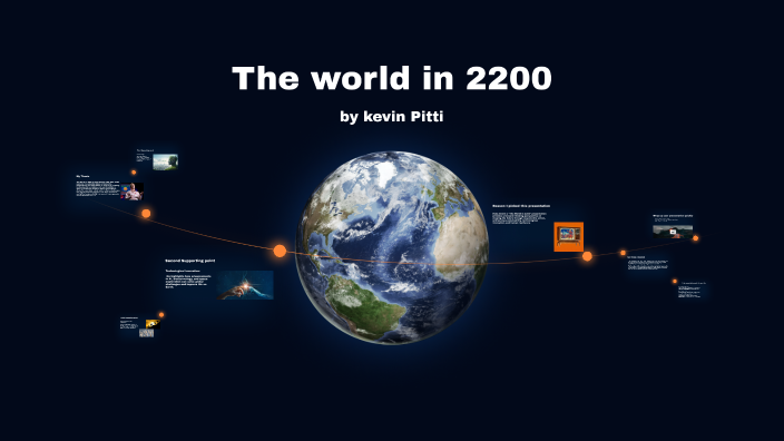 The world in 2200 by Kevin Pitti Serrano on Prezi