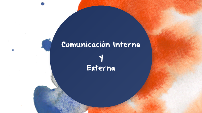 Comunicación Interna y Externa by Natalia Tapia Fabio on Prezi