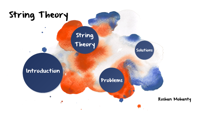 String Theory by ROSHAN MOHANTY on Prezi