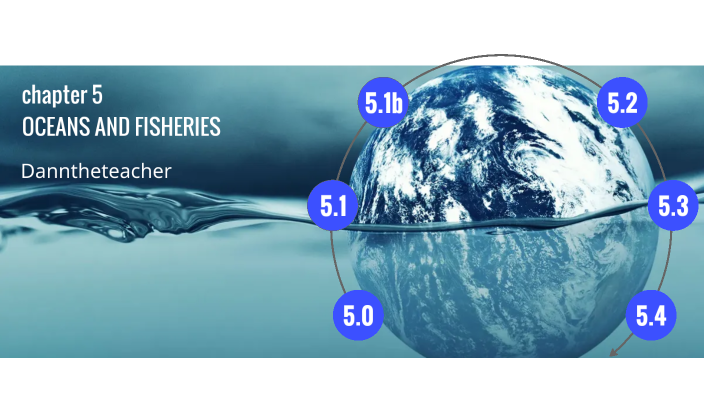 Ch5 Oceans and Fisheries by Dann on Prezi