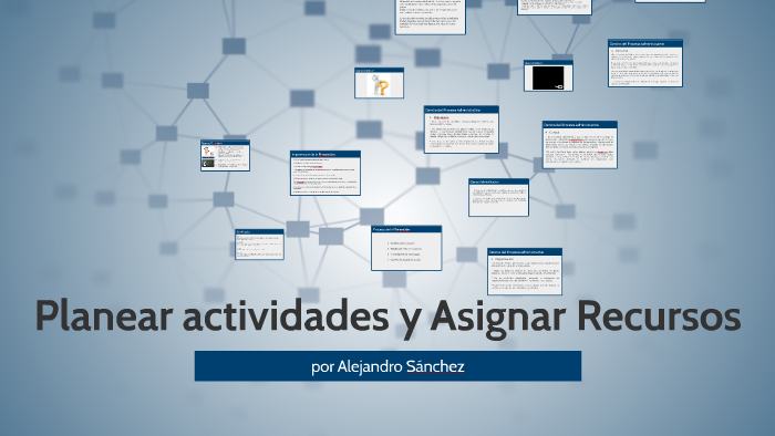 1-Planear actividades y Asignar Recursos by Alejandro Sanchez on Prezi