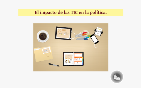 Impacto de las TICS en la política. by olga osuna on Prezi
