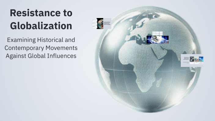 Resistance to Globalization by Daniel Ayo on Prezi
