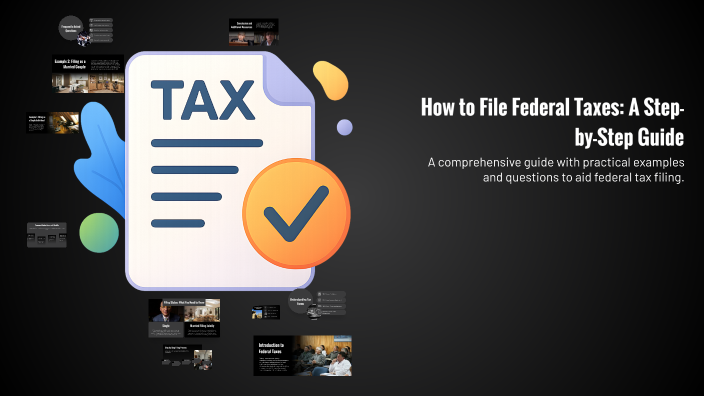 How to File Federal Taxes: A Step-by-Step Guide by Sarah Womack on Prezi