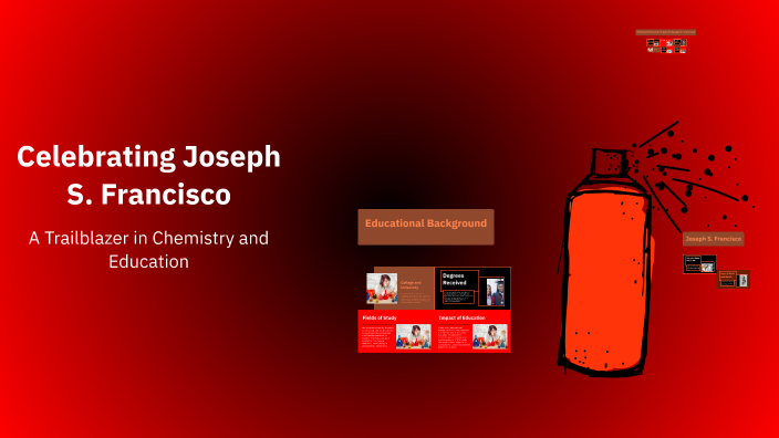 Celebrating Joseph S. Francisco by Owen Ritchie on Prezi