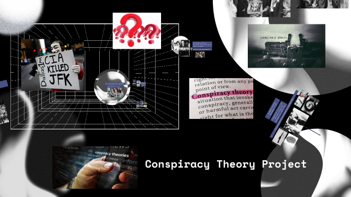 The Conspiracy Theory Project by Savanna Rogers on Prezi