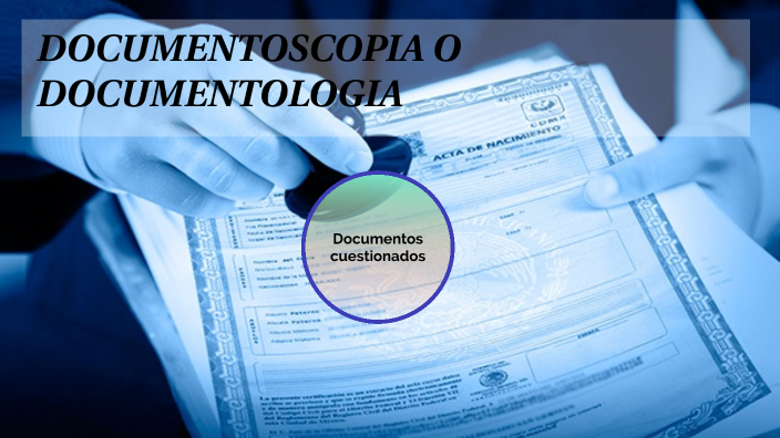 Clase No 1 Documentoscopia By Jean Cadiz On Prezi