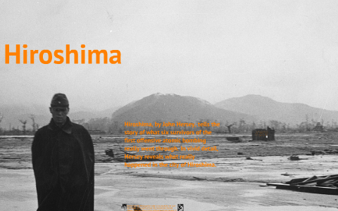 Hiroshima by John Hersey by BryHanna Waller on Prezi